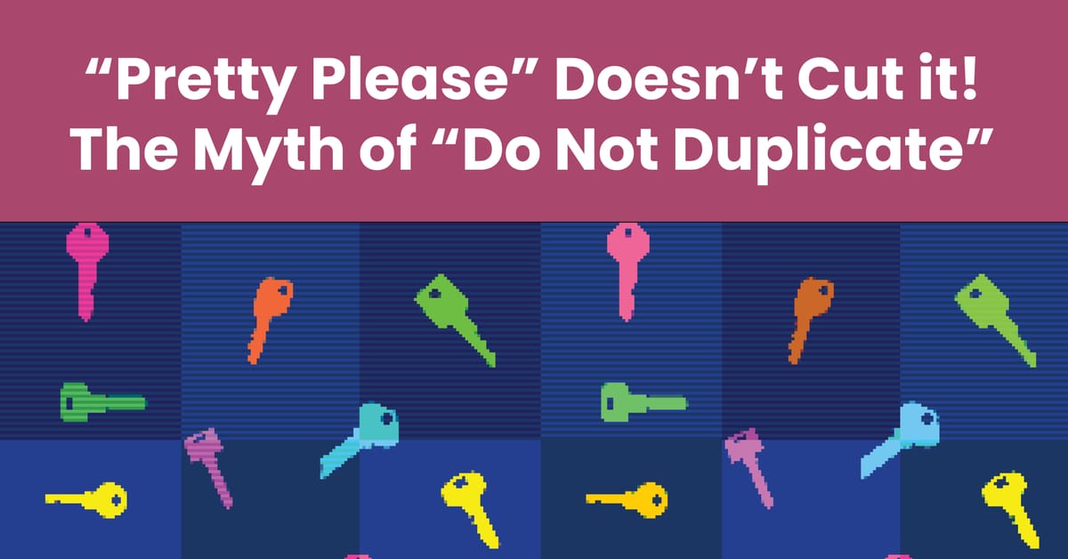 "Pretty Please" Doesn't Cut It - The Myth of "Do Not Duplicate"